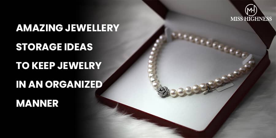 Amazing Jewellery Storage Ideas to Keep Jewelry in An Organized Manner ...