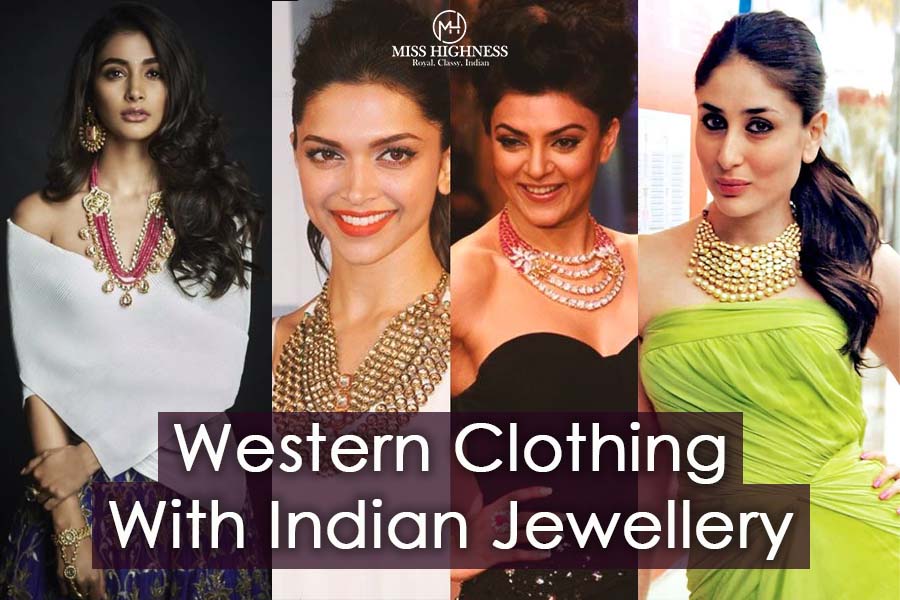 Let’s Combine Western Clothing With Indian Jewellery – misshighness